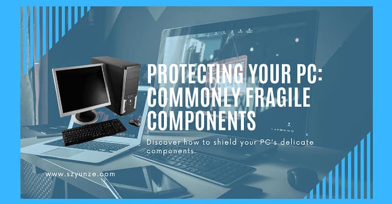 Protecting Your PC: Commonly Fragile Components
