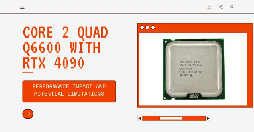 Core 2 Quad Q6600 with RTX 4090: Performance Impact?